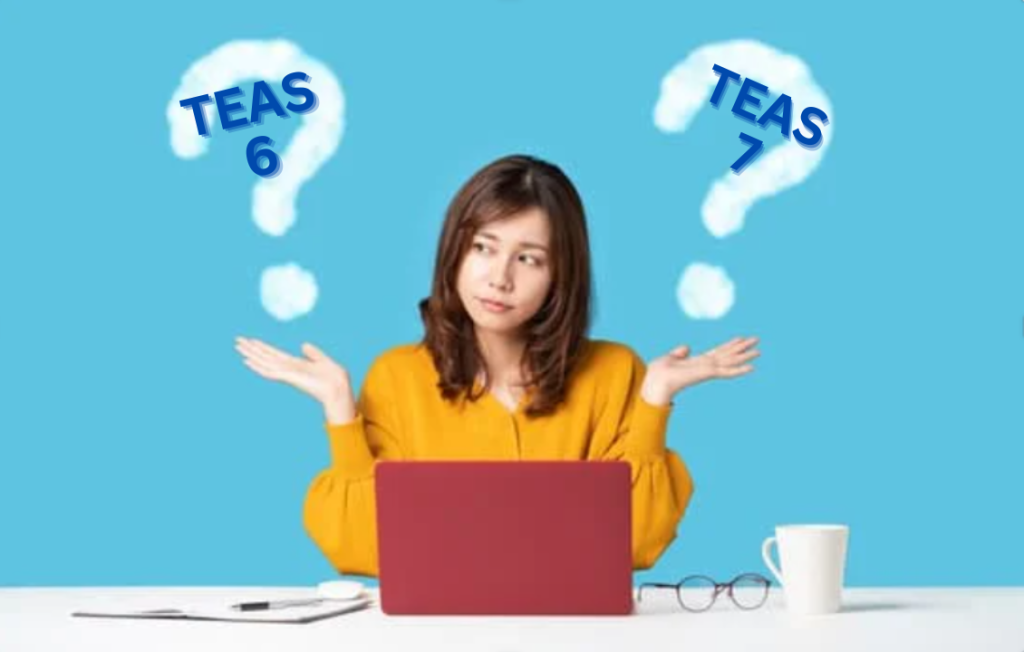 TEAS 6 vs TEAS 7 - An in-depth comparison - Naxlex Blog TEAS 6 vs TEAS 7 - An in-depth comparison - Naxlex Blog